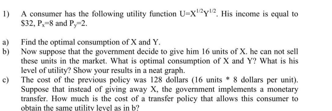 Solved 1) A consumer has the following utility function | Chegg.com
