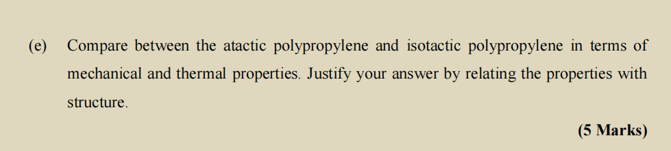 Solved (e) Compare between the atactic polypropylene and | Chegg.com