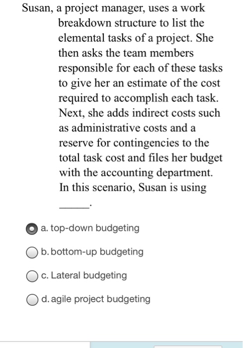 Solved Susan, a project manager, uses a work breakdown | Chegg.com