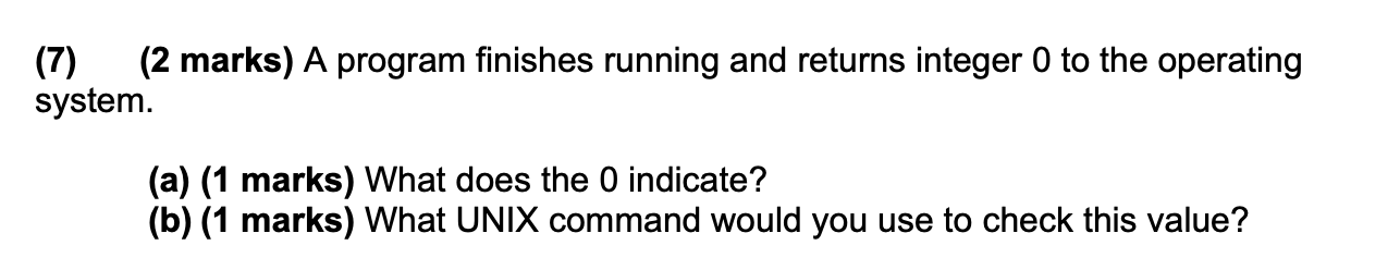Solved (7) (2 marks) A program finishes running and returns | Chegg.com
