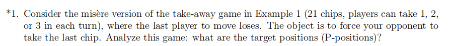 *1. Consider the misère version of the take-away game | Chegg.com
