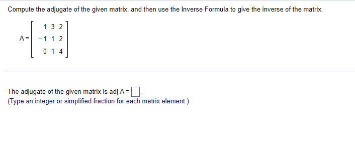 Solved Compute the adjugate of the given matrix, and then | Chegg.com