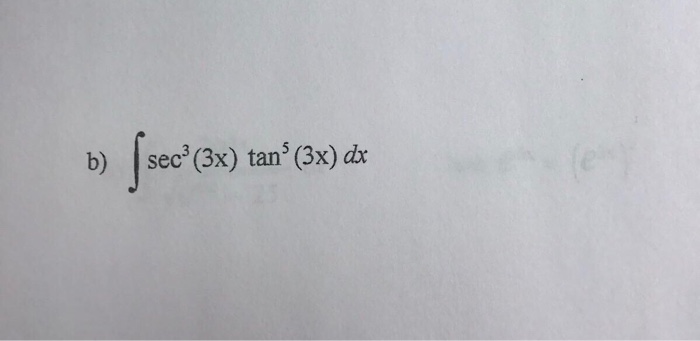 Solved Integral sec^3 (3x) tan^5 (3x) dx | Chegg.com
