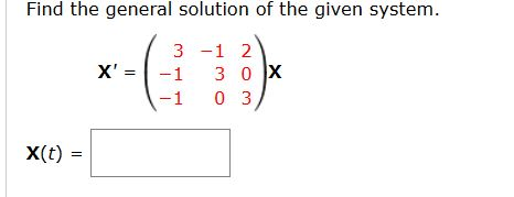 Solved Find the general solution of the given system. 3 -1 2 | Chegg.com