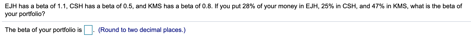 Solved EJH has a beta of 1.1, CSH has a beta of 0.5, and KMS | Chegg.com