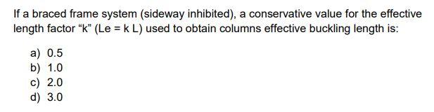 Solved If a braced frame system (sideway inhibited), a | Chegg.com