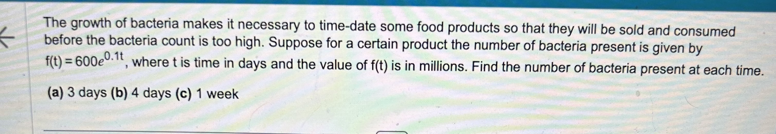 Solved The growth of bacteria makes it necessary to | Chegg.com