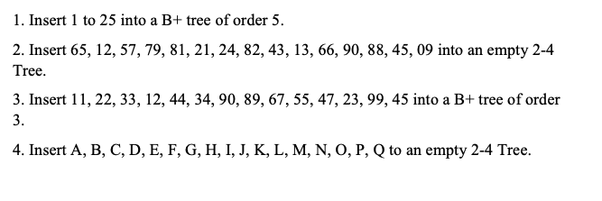Solved 1. Insert 1 to 25 into a B+ tree of order 5. 2. | Chegg.com