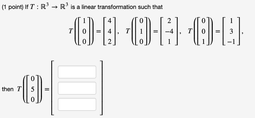 Solved (1 point) If T: R3 R2 is a linear transformation such | Chegg.com