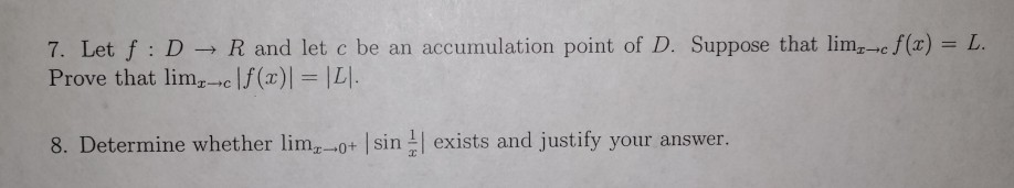 Solved 7. Let f:D → R and let c be an accumulation point of | Chegg.com
