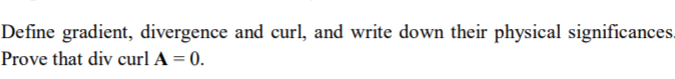 Solved Define gradient, divergence and curl, and write down | Chegg.com