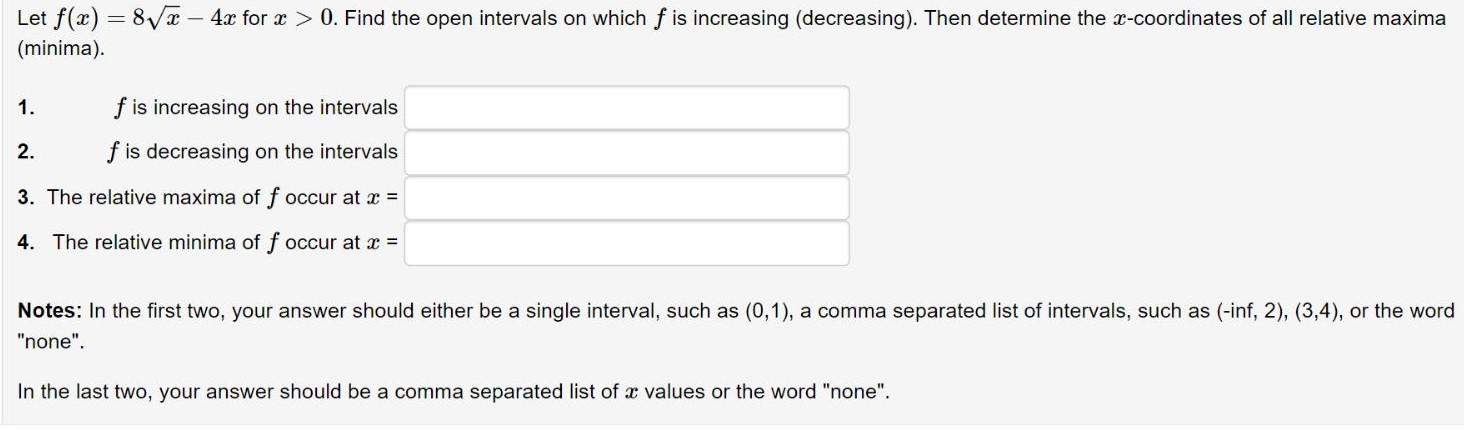 Solved Let f(x)=8x−4x for x>0. Find the open intervals on | Chegg.com
