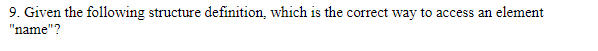 Solved 9. Given the following structure definition, which is | Chegg.com
