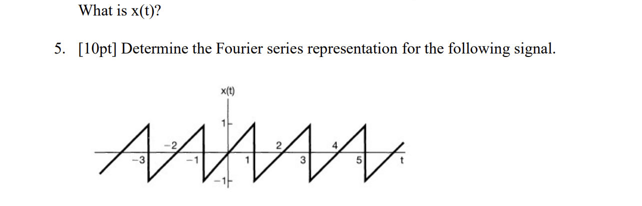 Solved by an EXPERT What is \( \mathrm{x}(\mathrm{t}) \) ?5. [10pt] | Chegg.com