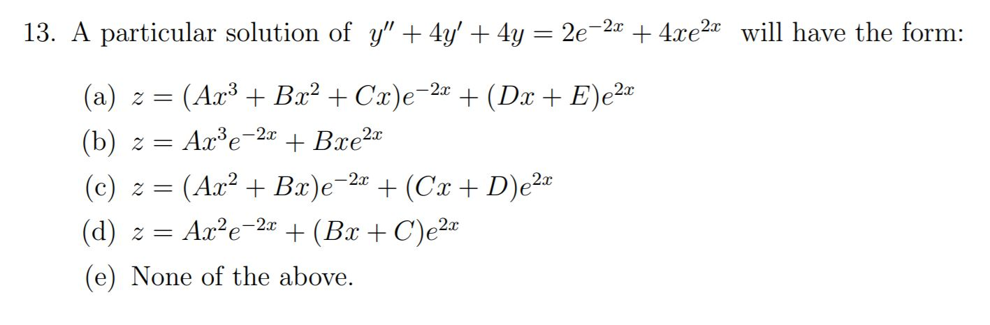 Solved 13. A particular solution of y'' + 4y' + 4y = 2e-2x + | Chegg.com