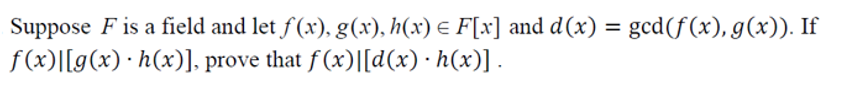 Solved Suppose F is a field and let f(x),g(x),h(x)∈F[x] and | Chegg.com