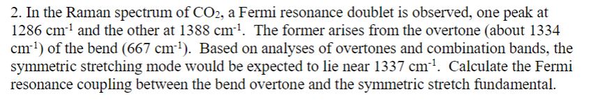 Solved In the Raman spectrum of CO2, ﻿a Fermi resonance | Chegg.com