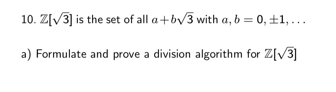 Solved 10. Z[73] is the set of all a+bV3 with a, b = 0, +1, | Chegg.com
