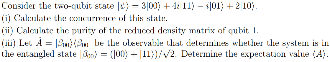 Solved Consider the two-qubit state 4) = 3100) + 4i|11) – | Chegg.com