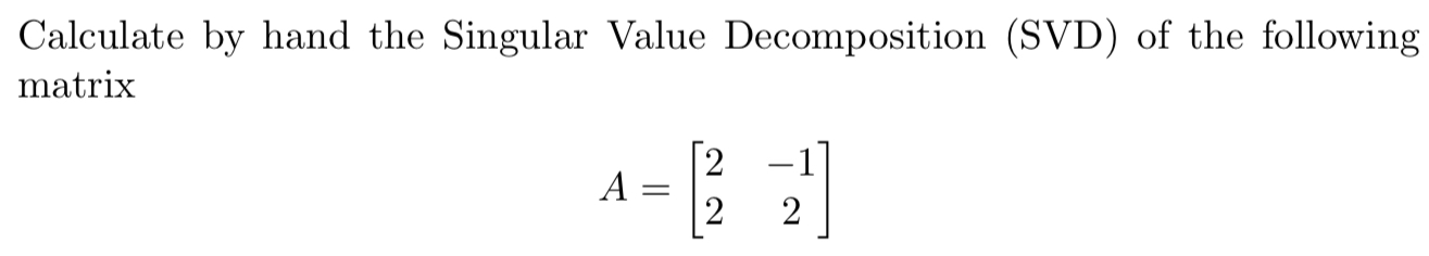 Solved Calculate by hand the Singular Value Decomposition | Chegg.com