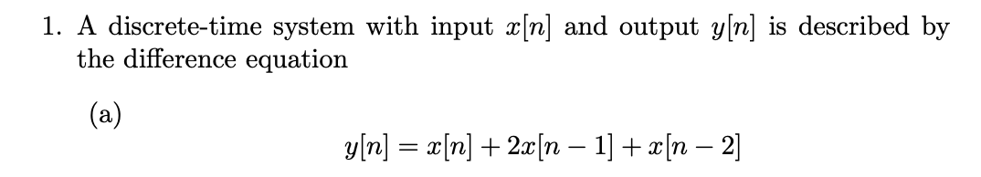 Solved 1. A discrete-time system with input x[n] and output | Chegg.com