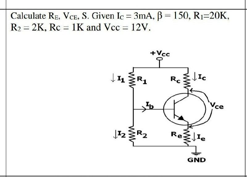 Solved Calculate RE, VCE, S. Given Ic = 3mA, B = 150, | Chegg.com
