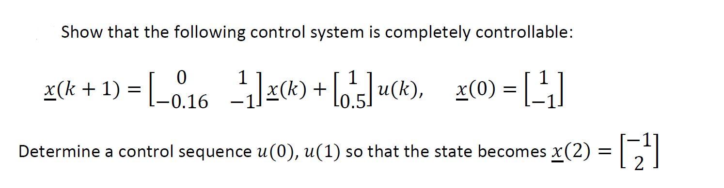 Solved Show that the following control system is completely | Chegg.com