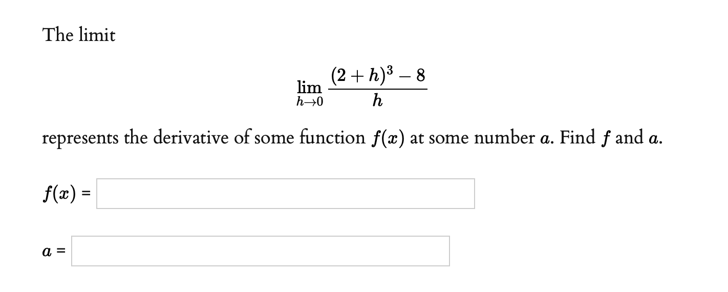 Solved The limit limh→0(2+h)3−8/h represents the derivative | Chegg.com Solved The limit limh→0(2+h)3−8/h represents the derivative | Chegg.com