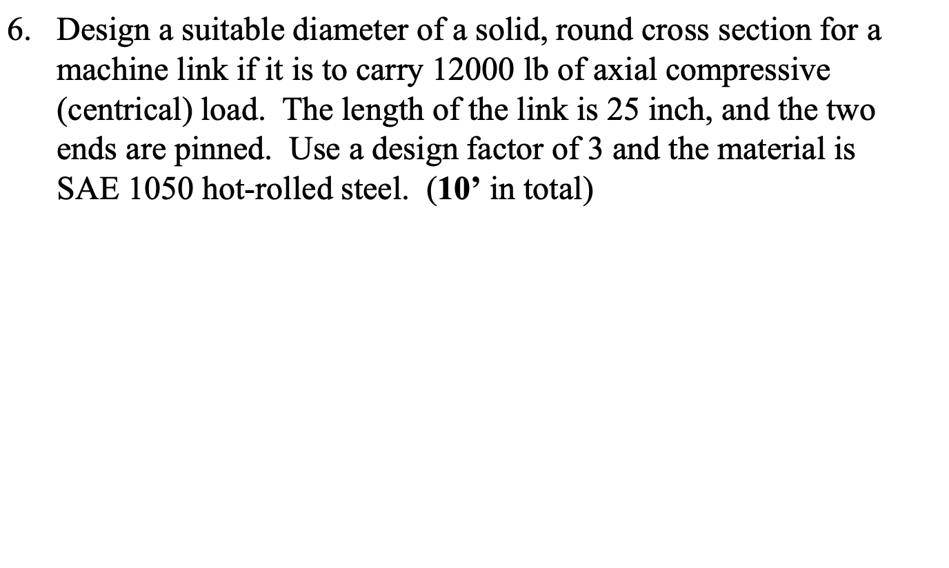 Solved 6. Design a suitable diameter of a solid, round cross | Chegg.com