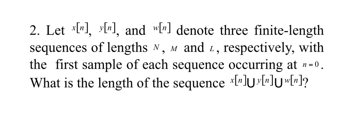 Solved 2. Let x[n],y[n], and w[n] denote three finite-length | Chegg.com