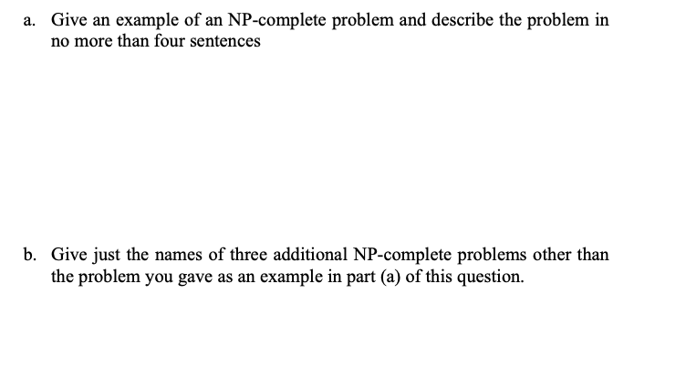 Solved a. Give an example of an NP-complete problem and | Chegg.com