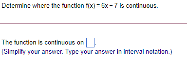 Solved Determine where the function f(x) = 6x - 7 is | Chegg.com