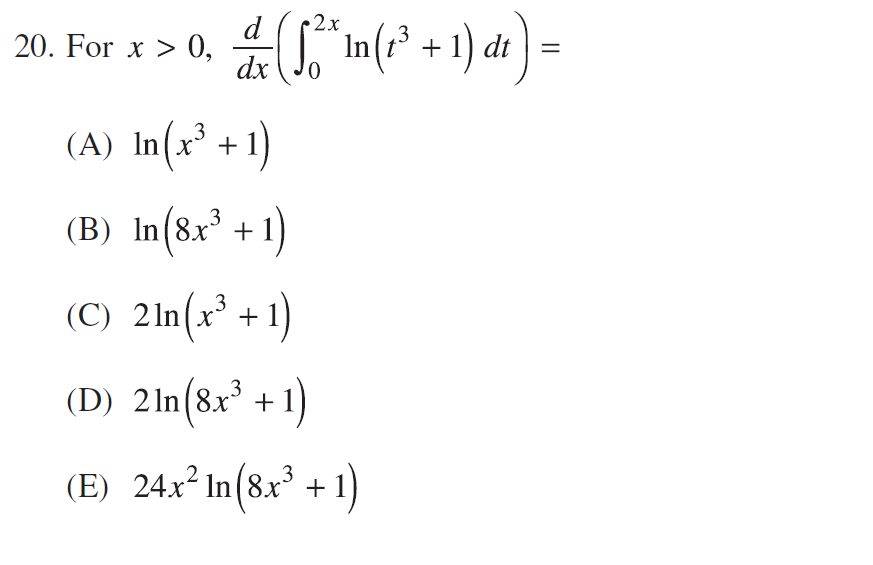 Solved 20. For x>0,dxd(∫02xln(t3+1)dt)= (A) ln(x3+1) (B) | Chegg.com
