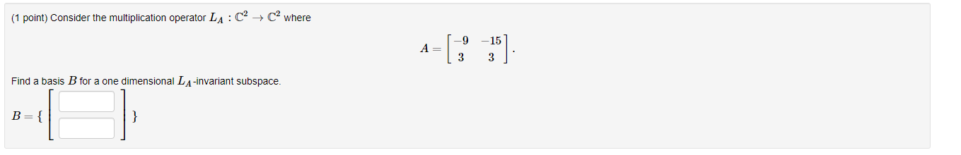 Solved (1 point) Consider the multiplication operator LA: C2 | Chegg.com