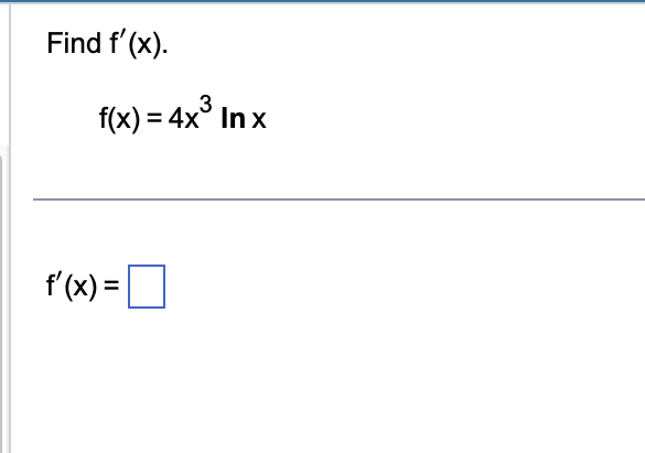 Solved Find f'(x).f(x)=4x3lnxf'(x)= | Chegg.com