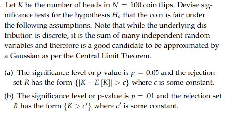 Solved Let K ﻿be the number of heads in N=100 ﻿coin flips. | Chegg.com