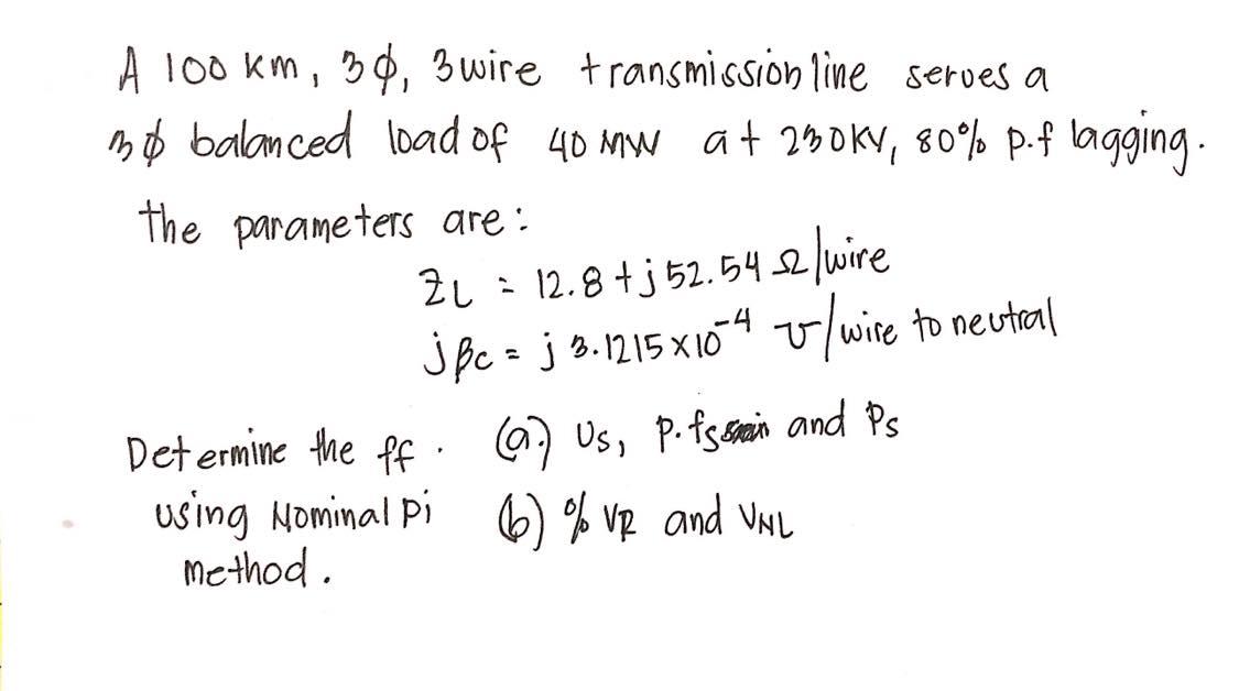 Solved A 100 km,3ϕ,3 wire transmissionline serves a 3ϕ | Chegg.com