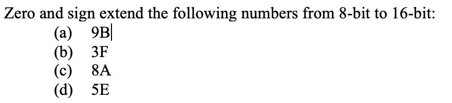 Solved Zero and sign extend the following numbers from 8-bit | Chegg.com