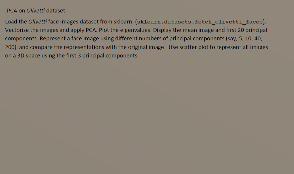 Solved PCA on Olivetti dataset Load the Olivetti face images | Chegg.com