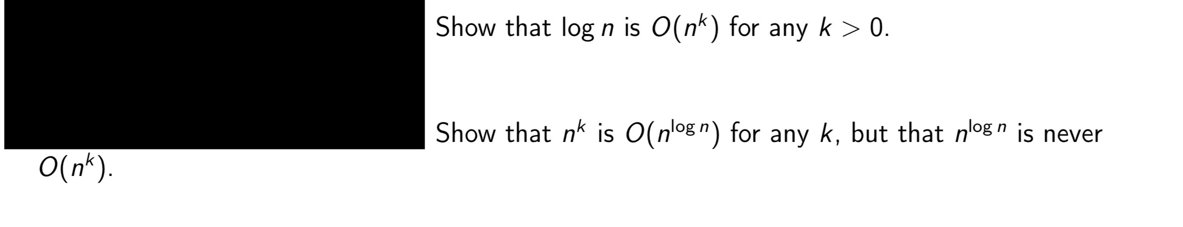 Solved Show that log n is O(nk) for any k > 0. Show that nk | Chegg.com