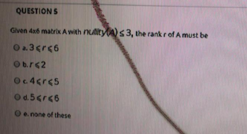 Solved QUESTIONS Given 4x6 matrix A with nudity A) s 3, the | Chegg.com