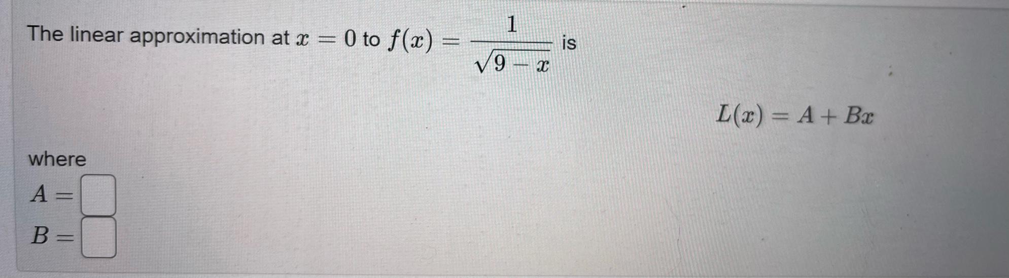 Solved The linear approximation at x=0 to f(x)=9−x1 is | Chegg.com