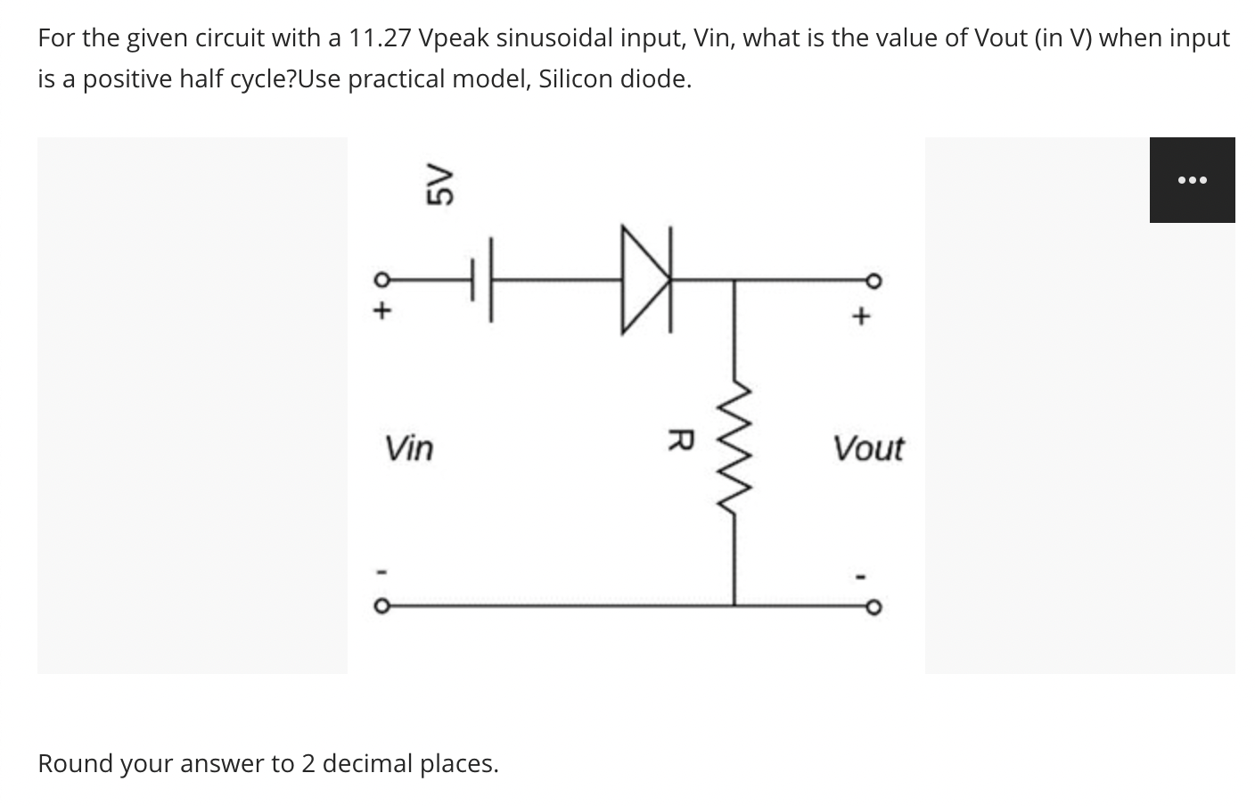 Solved For the given circuit with a 11.27 Vpeak sinusoidal | Chegg.com