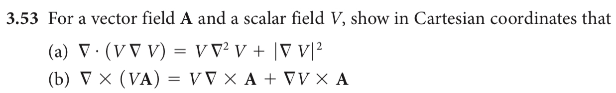 Solved 3.53 For a vector field A and a scalar field V, show | Chegg.com