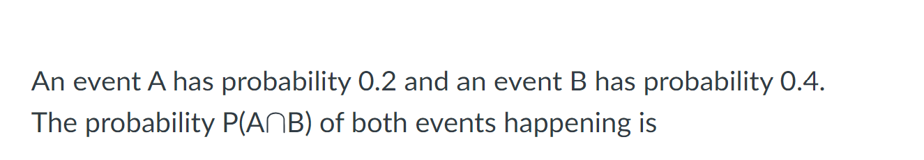 An event A has probability 0.2 and an event B has | Chegg.com