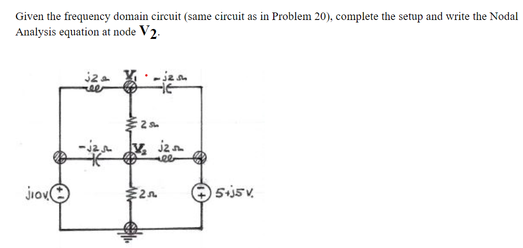 Solved Given the frequency domain circuit (same circuit as | Chegg.com