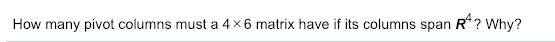 Solved How Many Pivot Columns Must A 6 × 5 Matrix Have If