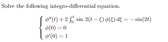 Solved Solve the following integro-differential equation | Chegg.com