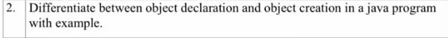 Solved 2 Differentiate Between Object Declaration And