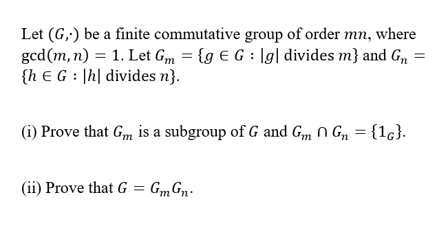 Solved Let (G,⋅) be a finite commutative group of order mn, | Chegg.com